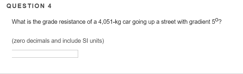 Solved What is the grade resistance of a 4,051-kg car going | Chegg.com