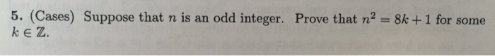 Solved Suppose that n is an odd integer. Prove that n^2 = 8k | Chegg.com