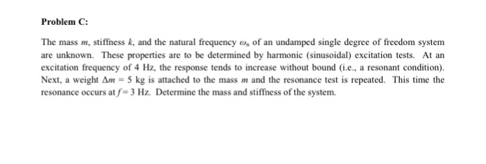 Solved The mass m, stiffness k, and the natural frequency | Chegg.com