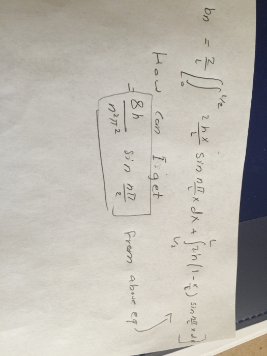 Solved B_n = 2/L [integral^L/2_0 2hx/L sin n pi/L x dx + | Chegg.com