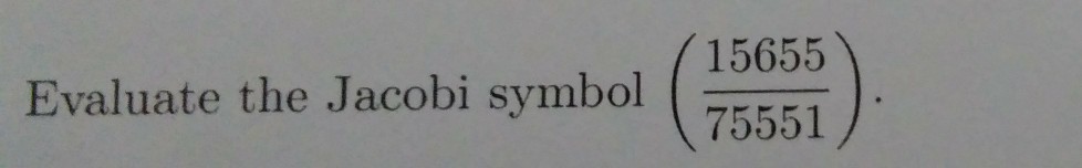 Solved Evaluate the Jacobi symbol 75551 | Chegg.com