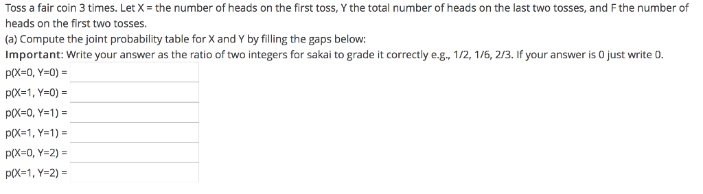 Solved Toss a fair coin 3 times. Let X = the number of heads | Chegg.com