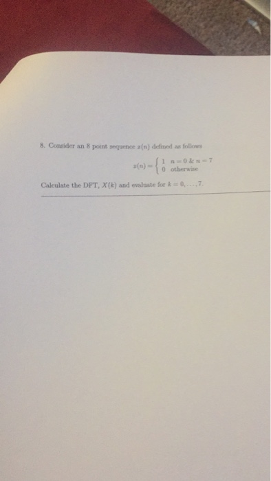 Solved Consider an 8 point sequence x(n) defined a follows | Chegg.com