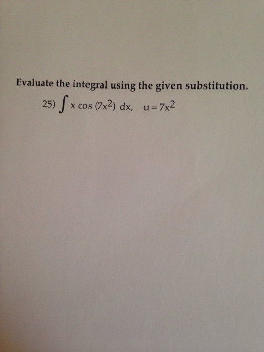 Solved Evaluate the integral using the given substitution. | Chegg.com