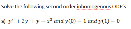 Solved Solve the following second order inhomogeneous ODE's | Chegg.com