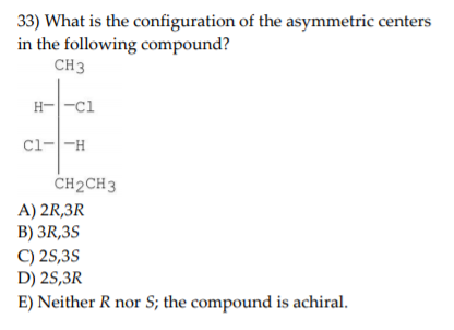 Solved 33) What is the configuration of the asymmetric | Chegg.com