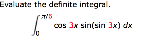 Solved Evaluate the definite integral. pi / 6 integrate 0 | Chegg.com