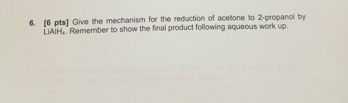 Solved Give the mechanism for the reduction of acetone to | Chegg.com