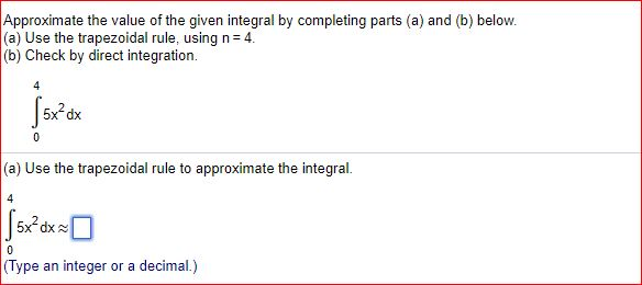 Solved Approximate the value of the given integral by | Chegg.com