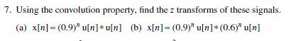 Solved Using the convolution property, find the z transforms | Chegg.com