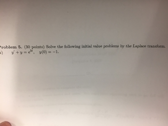 Solved Problem 5. (30 points) Solve the following initial | Chegg.com