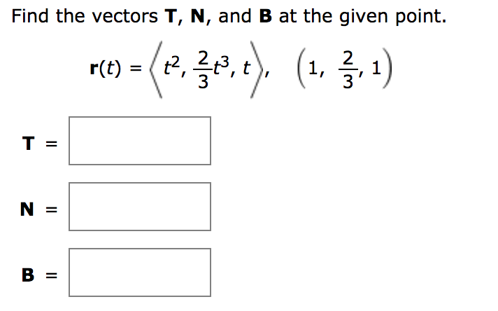 Solved Find the vectors T, N, and B at the given point. 3 3 | Chegg.com