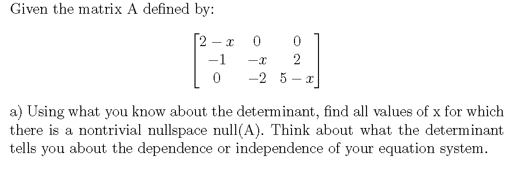 Solved Given the matrix A defined by: [2 - x 0 0 -1 -x 2 0 | Chegg.com