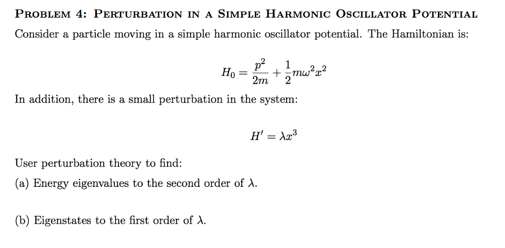 Solved PROBLEM 4: PeRTUrBATION IN A SIMPLE HARMONIC | Chegg.com Solved PROBLEM 4: PeRTUrBATION IN A SIMPLE HARMONIC | Chegg.com