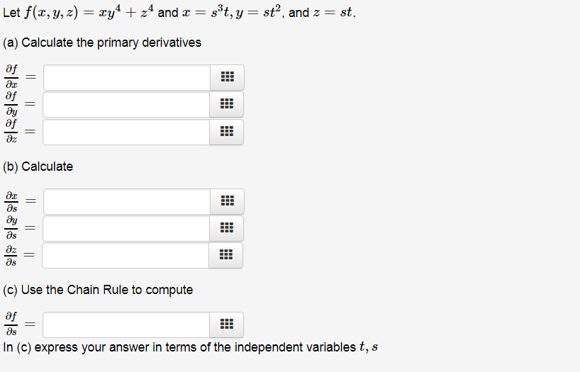 Solved Let f(x, y, z) = zy4 + z4 and z = 83t, y = st2 , and | Chegg.com