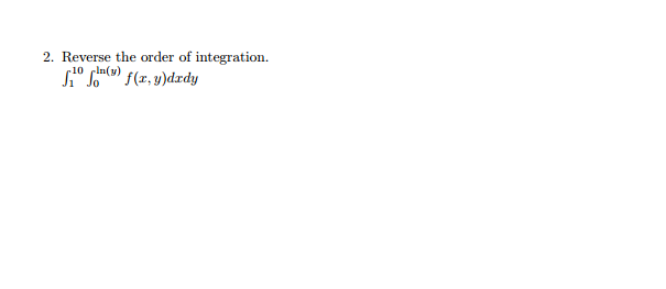 Solved Reverse the order of integration. integral^10_1 | Chegg.com