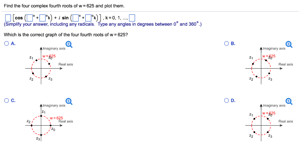 Solved Find the four complex fourth roots of w=625 and plot | Chegg.com