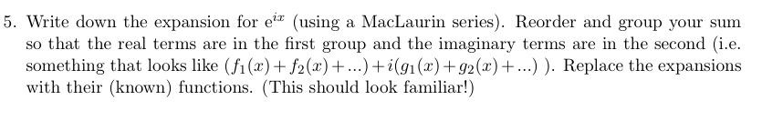 Solved Write down the expansion for e^ix (using a MacLaurin | Chegg.com