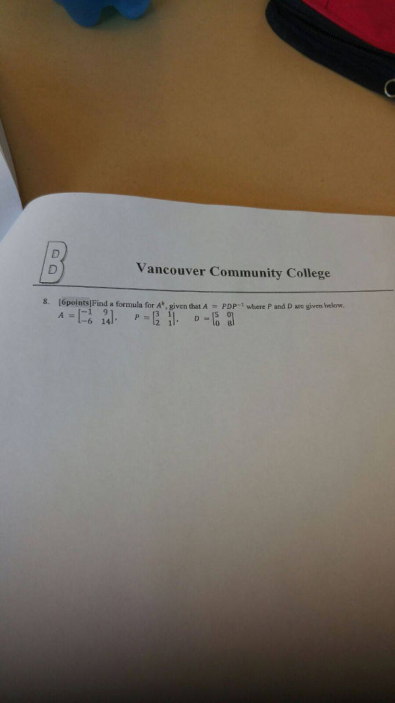 Solved Find a formula for A^k, given that A = PDP^-1 where P | Chegg.com