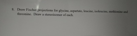 Solved Draw Fischer projections for glycine, aspartate, | Chegg.com