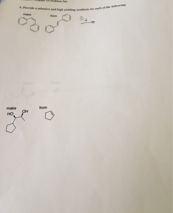 Solved Provide a selective and high yielding synthesis for | Chegg.com