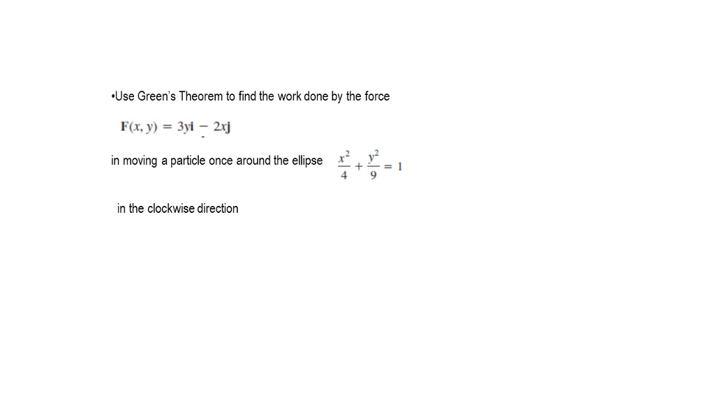 Solved Use Green's Theorem to find the work done by the | Chegg.com