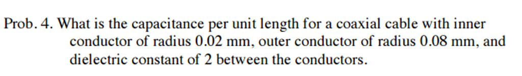 Solved What is the capacitance per unit length for a coaxial | Chegg.com