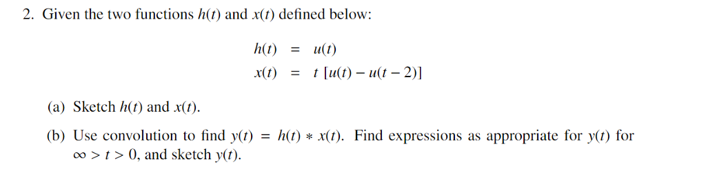 Solved 2. Given the two functions h(t) and x(t) defined | Chegg.com