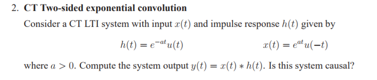 Solved 2. CT Two-sided exponential convolution Consider a CT | Chegg.com