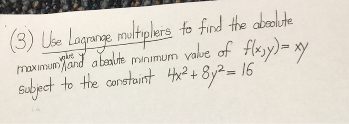 Solved Use Lagrange multiplies to find the absolute maximum | Chegg.com