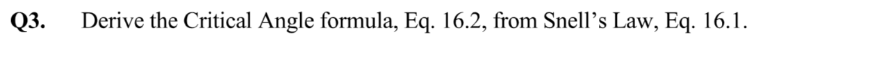 Solved Derive the Critical Angle formula, Eq. 16.2, from | Chegg.com