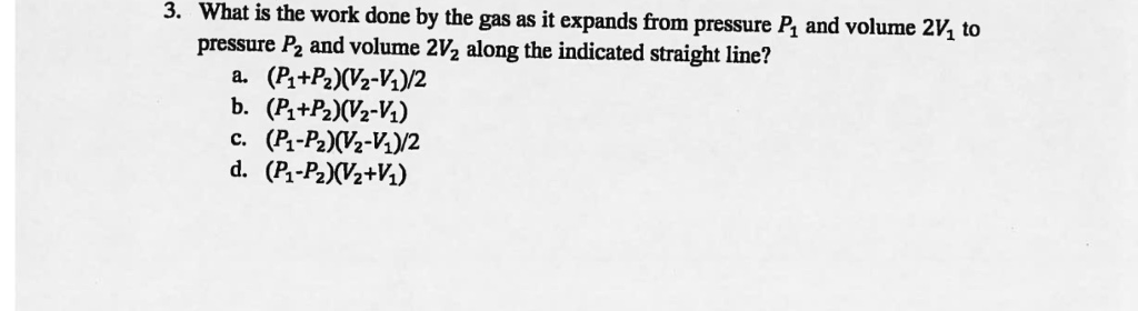 Solved is the work done by the gas as it expands from | Chegg.com