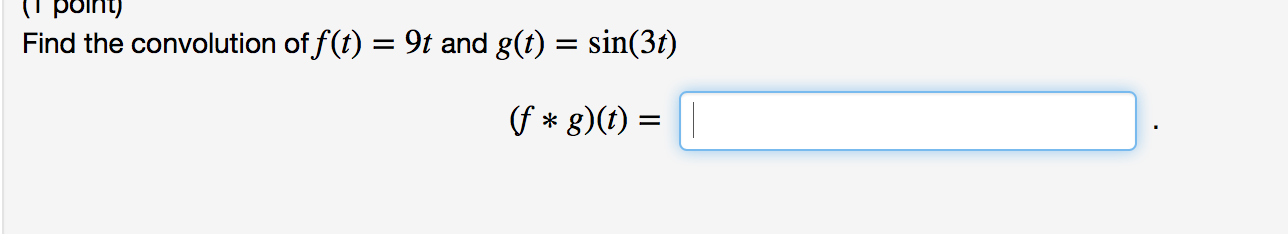Solved Find the convolution of f(t) = 9t and g(t) = sin(3t) | Chegg.com