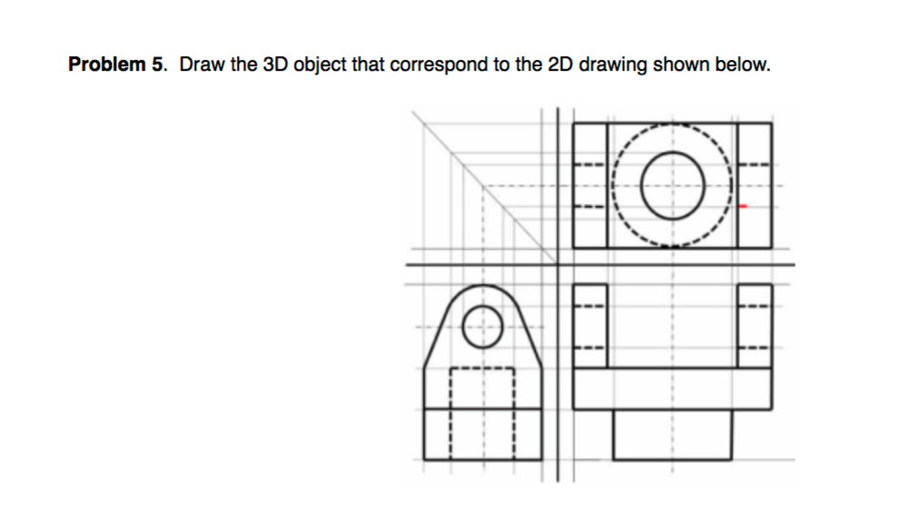 Solved Draw the 3D object that correspond to the 2D drawing | Chegg.com