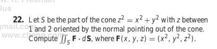 Solved lus 22. Let S be the part of the cone z2 x2+ y2 with | Chegg.com