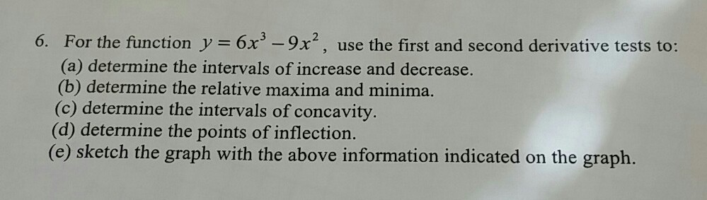 Solved 6. 6x3-9x2 , use the first and second derivative | Chegg.com