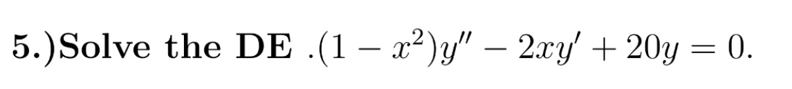 Solved Solve the DE. (1 - x^2)y" - 2xy' + 20y = 0. | Chegg.com