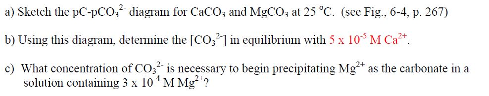 Solved a) Sketch the pC-pCOs diagram for CaCO, and MgCO3 at | Chegg.com