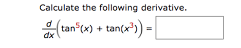 Solved Calculate the following derivative. d/dx (tan^5(x) | Chegg.com