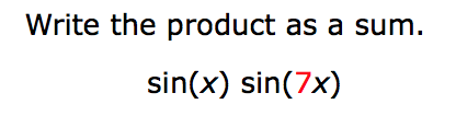 Solved Write the product as a sum. sin(x) sin(7x) | Chegg.com