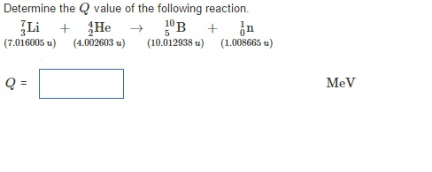 Solved Determine the Q value of the following reaction. 7 3 | Chegg.com