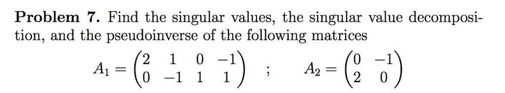 Solved Problem 7 Find The Singular Values The Singular 7611