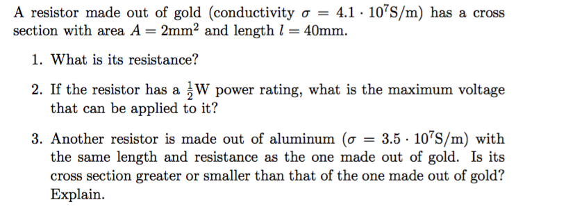 Solved A resistor made out of gold (conductivity sigma = 4.1 | Chegg.com