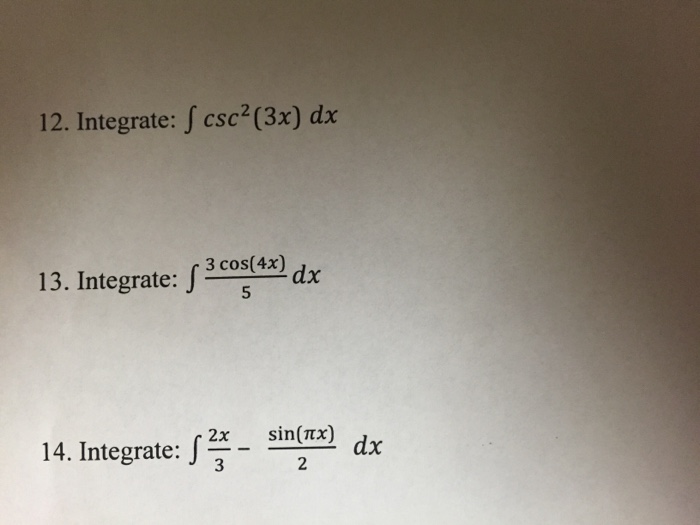 Solved Integrate: integral csc^2 (3x) dx Integrate: | Chegg.com
