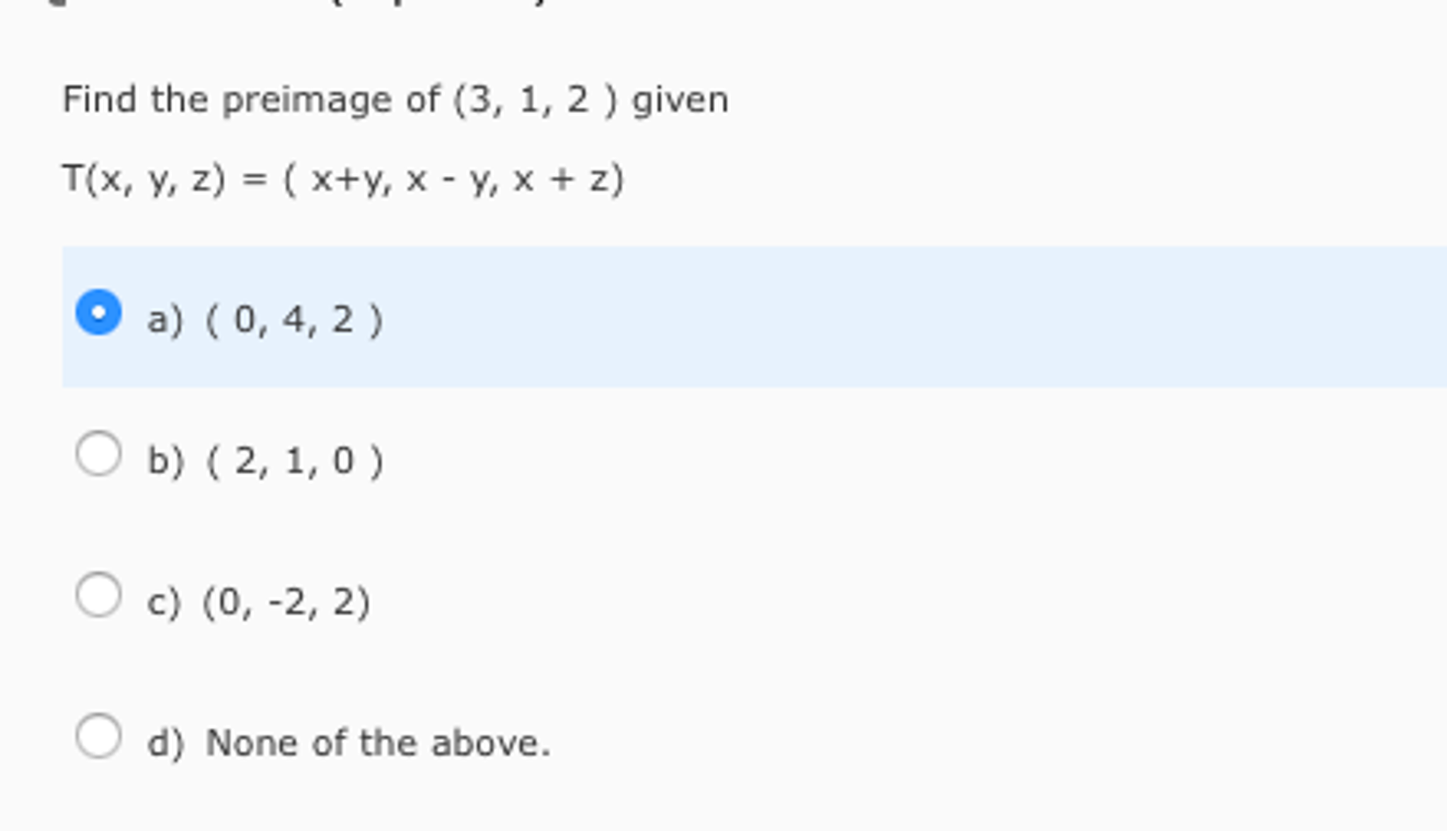 Solved Find the preimage of (3, 1, 2) given T(x, y, z) = (x | Chegg.com