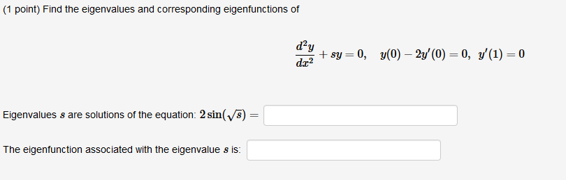 Solved Find the eigenvalues and corresponding eigenfunctions | Chegg.com Solved Find the eigenvalues and corresponding eigenfunctions | Chegg.com