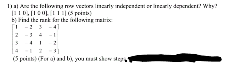 Solved Are the following row vectors linearly independent or | Chegg.com