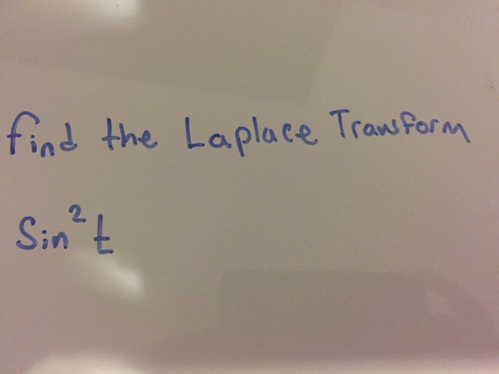 Solved Find the Laplace Transform Sin^2 t | Chegg.com Solved Find the Laplace Transform Sin^2 t | Chegg.com