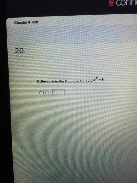 Solved Differentiate the function f(x) = e^x^5 +5 f'(x)= | Chegg.com
