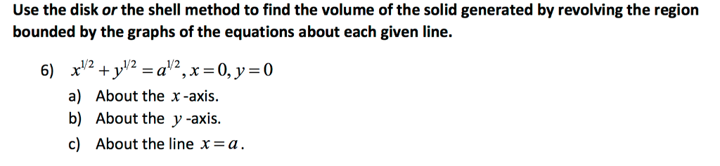 Solved Use the disk or the shell method to find the volume | Chegg.com
